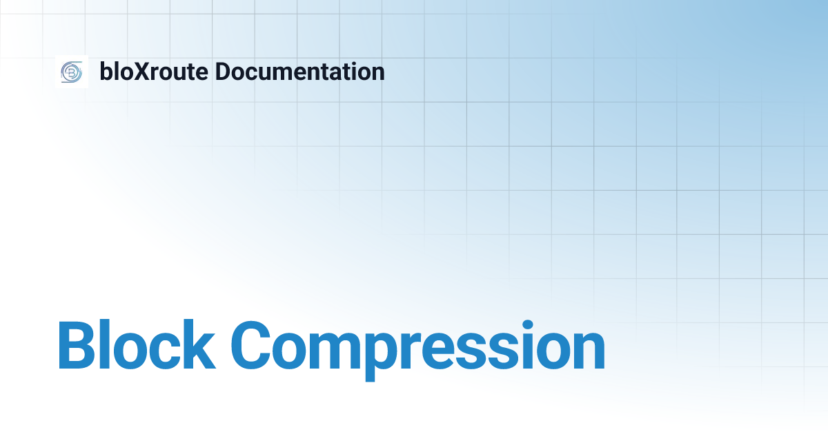 Block Compression | bloXroute Documentation