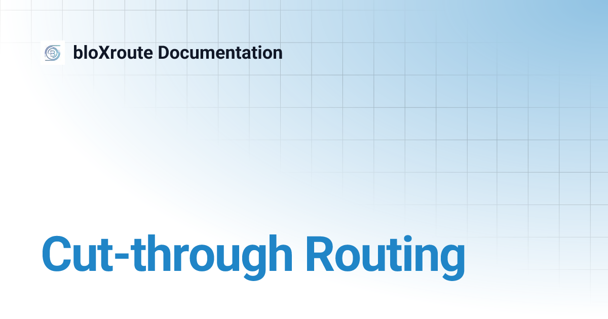 Cut-through Routing | bloXroute Documentation