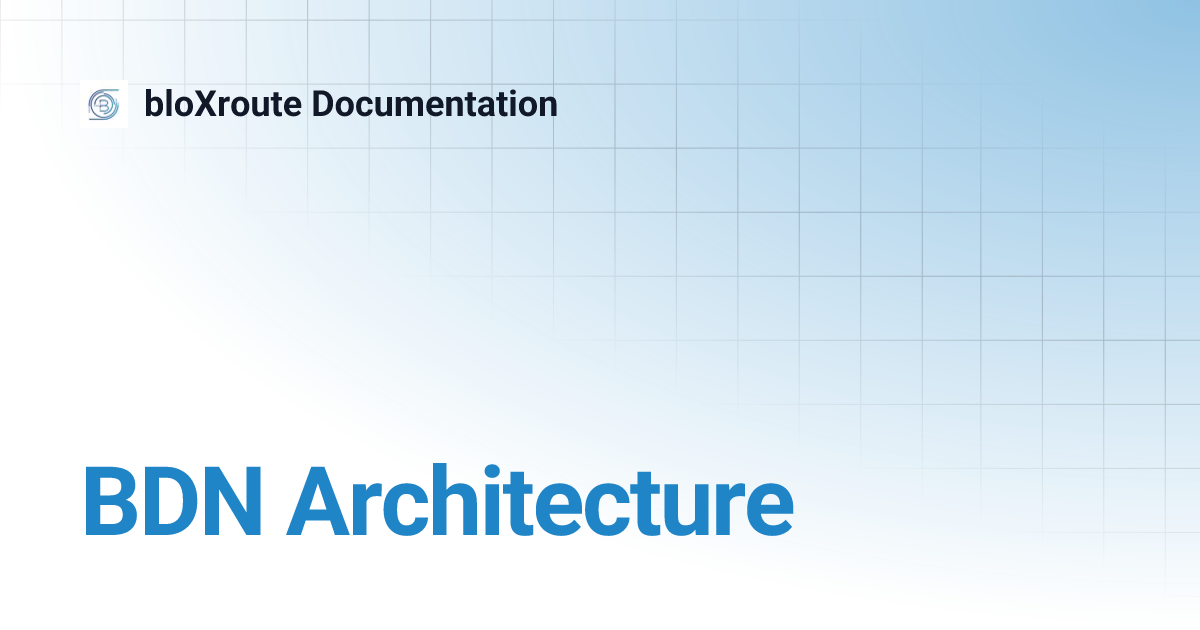 BDN Architecture | bloXroute Documentation