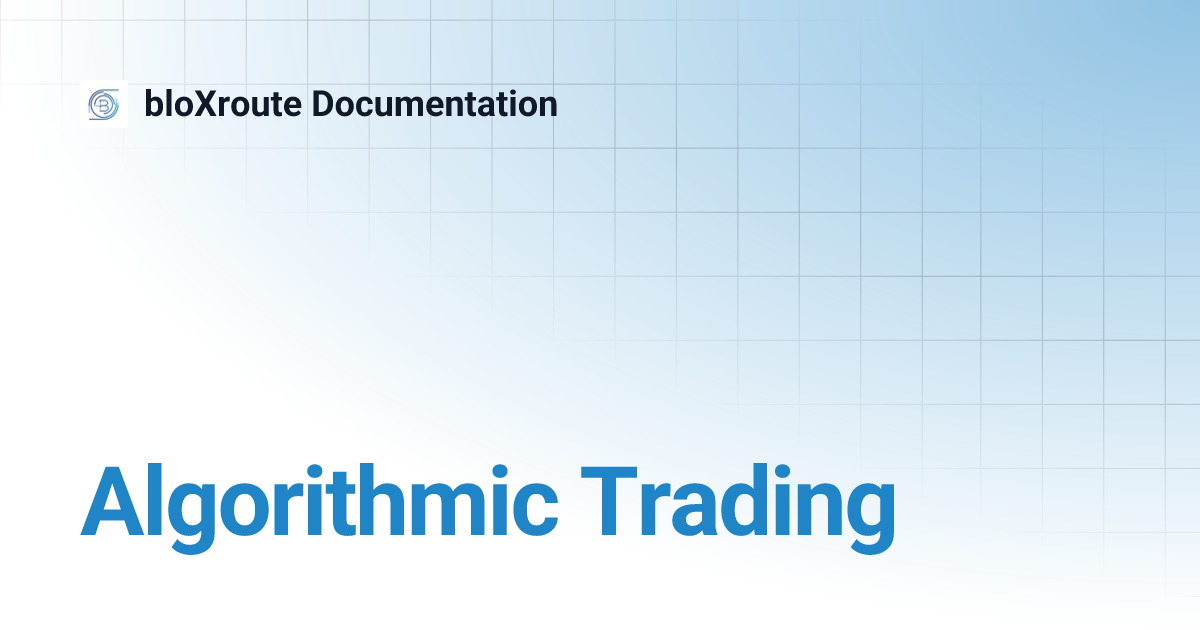 Algorithmic Trading | bloXroute Documentation