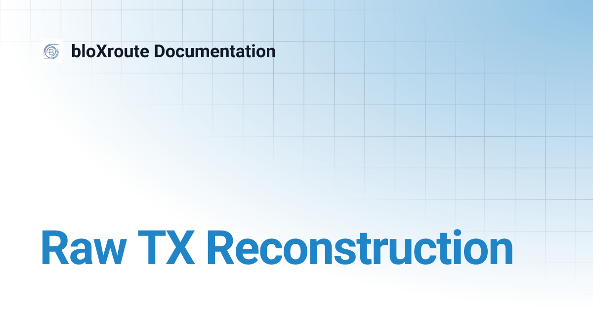 Raw TX Reconstruction | bloXroute Documentation