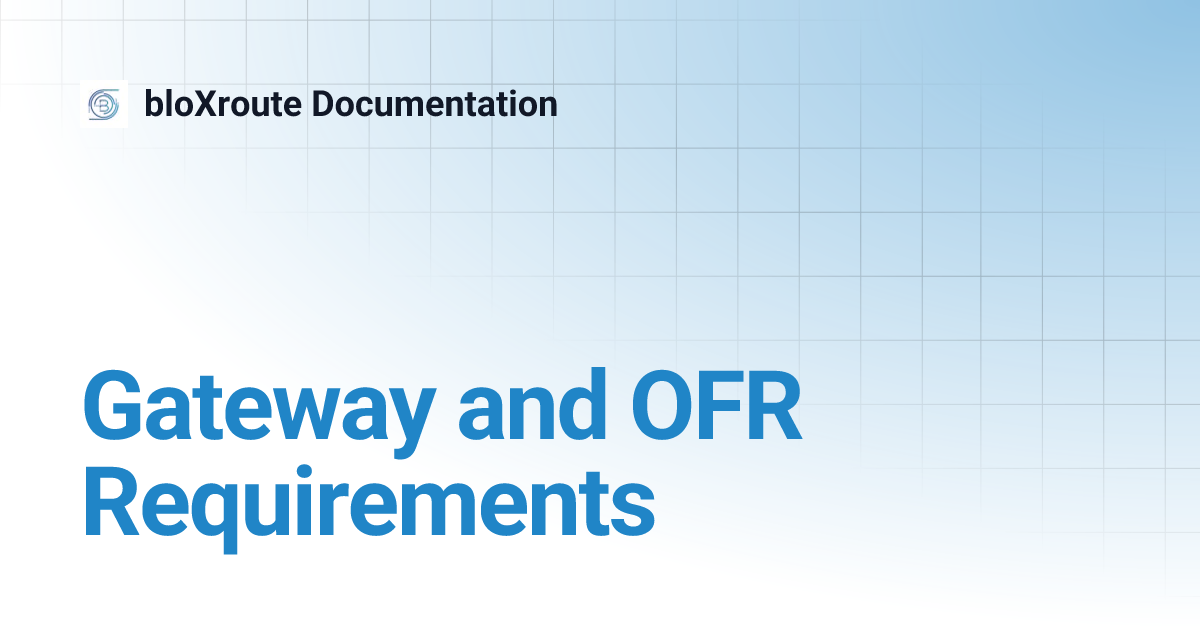 Gateway and OFR Requirements | bloXroute Documentation
