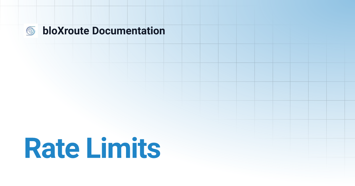 Rate Limits | bloXroute Documentation Rate Limits | bloXroute Documentation
