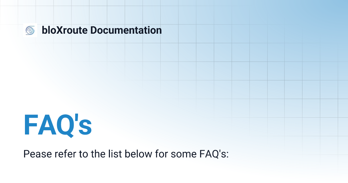 FAQ's | bloXroute Documentation