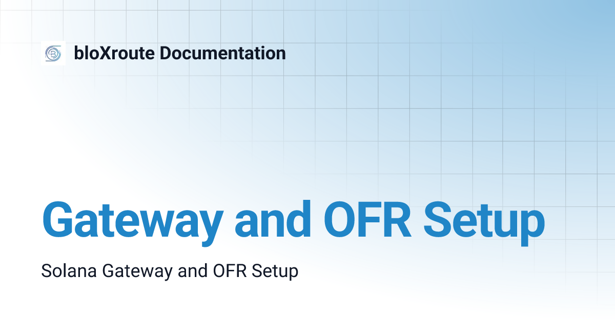 Gateway and OFR Setup | bloXroute Documentation
