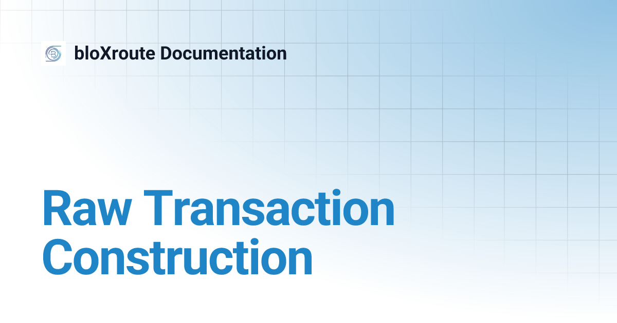 Raw Transaction Construction | bloXroute Documentation