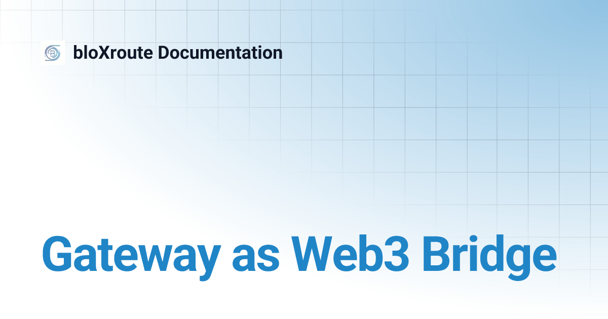 Gateway as Web3 Bridge | bloXroute Documentation